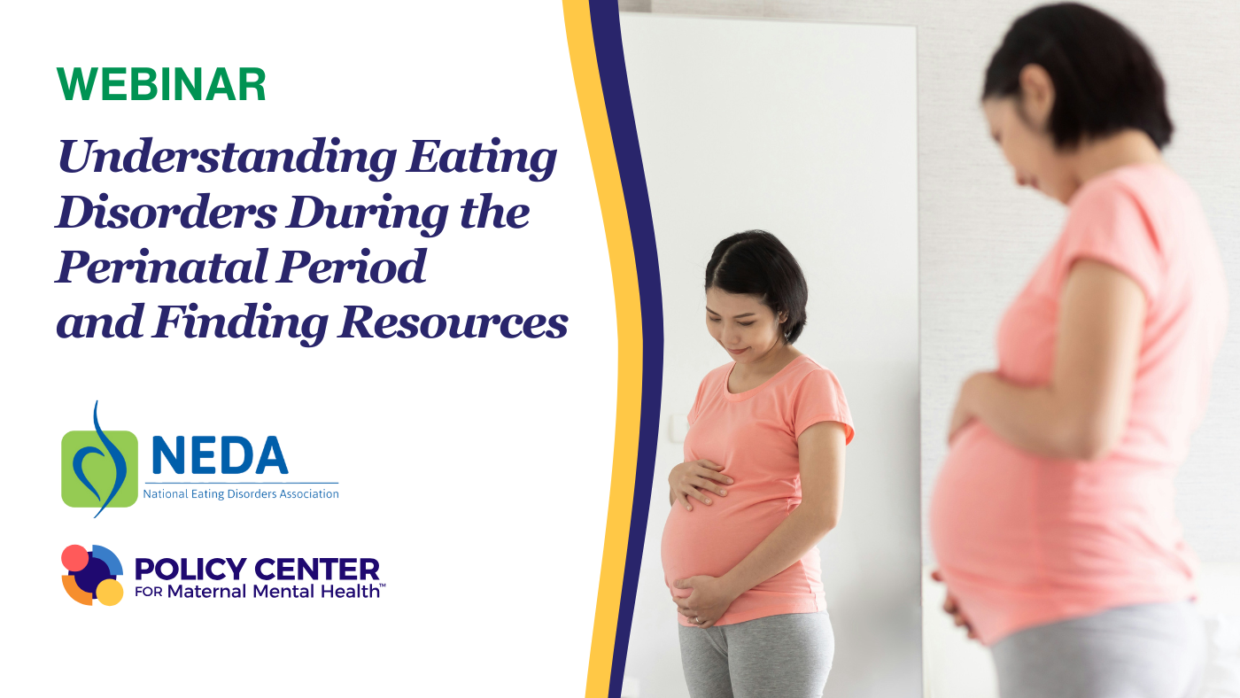 Understanding Eating Disorders During the Perinatal Period and Finding Resources - Policy Center ...