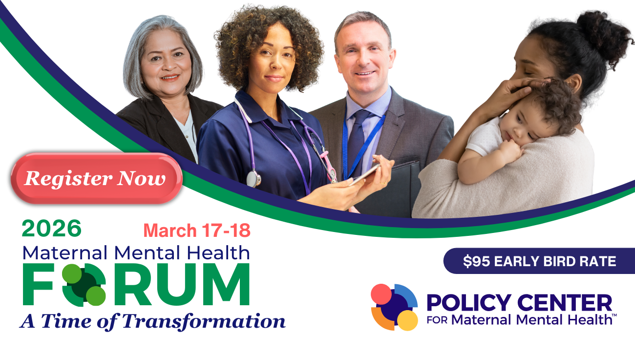 The Maternal Mental Health FORUM - Policy Center for Maternal Mental Health